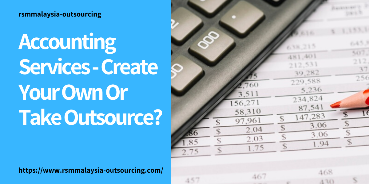 Accounting Services - Create Your Own Or Take Outsource? - Service Info ...