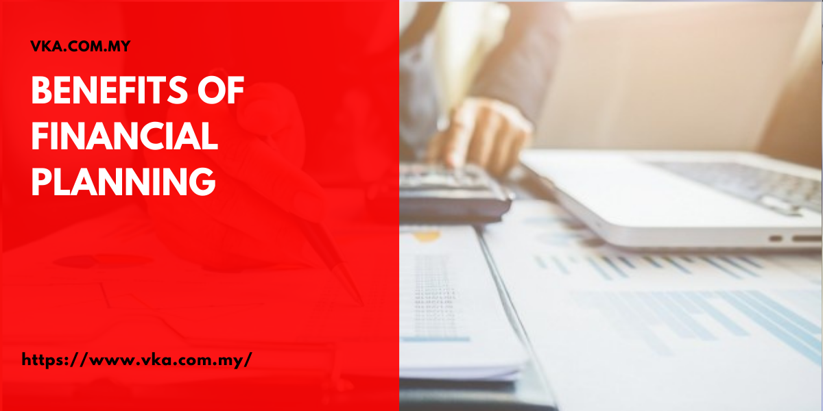 Benefits of Financial Planning - Service Info Malaysia